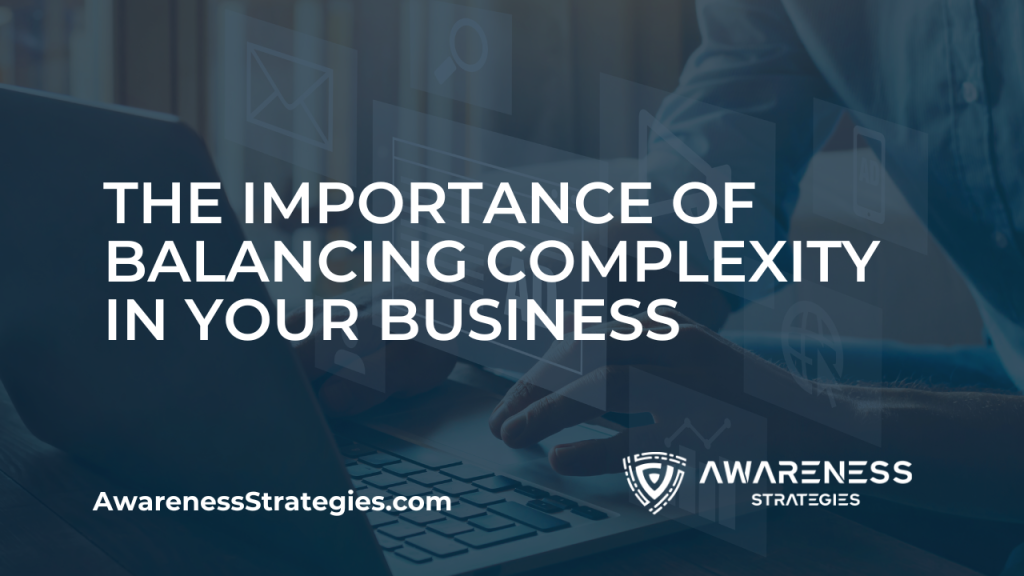 The Importance of Balancing Complexity in Your Business - Awareness ...